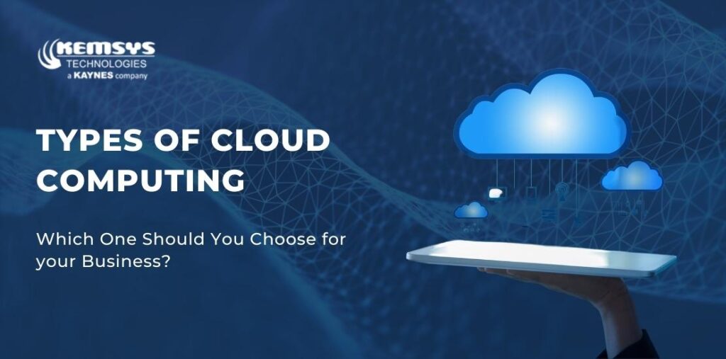 Types of Cloud Computing: Which Is Better for Your Business?