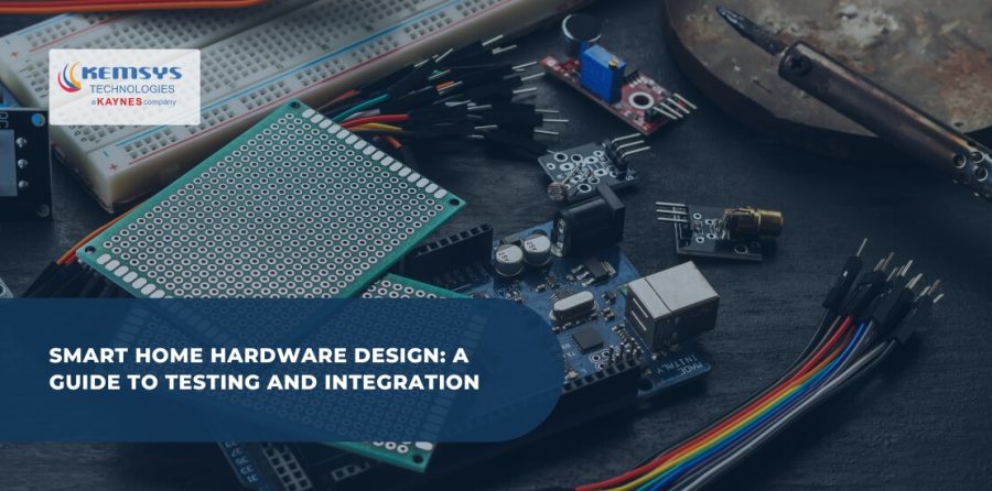 Guide to Hardware Design for Smart Home Devices | Kemsys