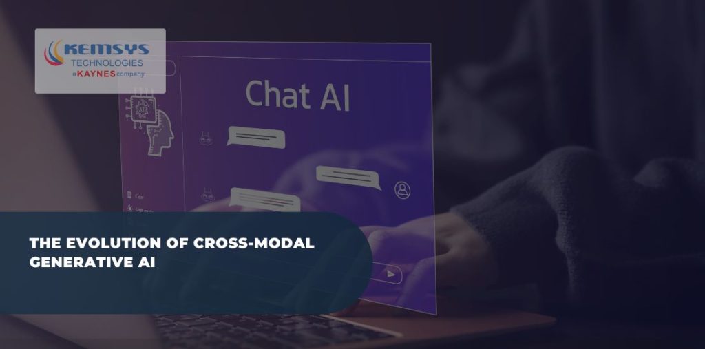 The Evolution of Cross-Modal Generative AI - Kemsys Technologies
