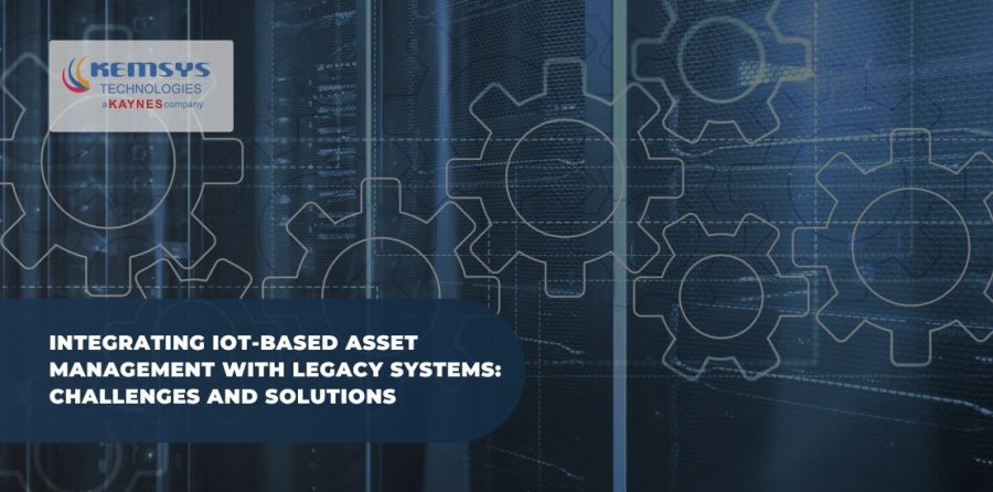Integrating IoT-based Asset Management with Legacy Systems: Challenges and Solutions - Kemsys ...