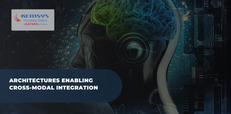 Architectures Enabling Cross-Modal Integration - Kemsys Technologies