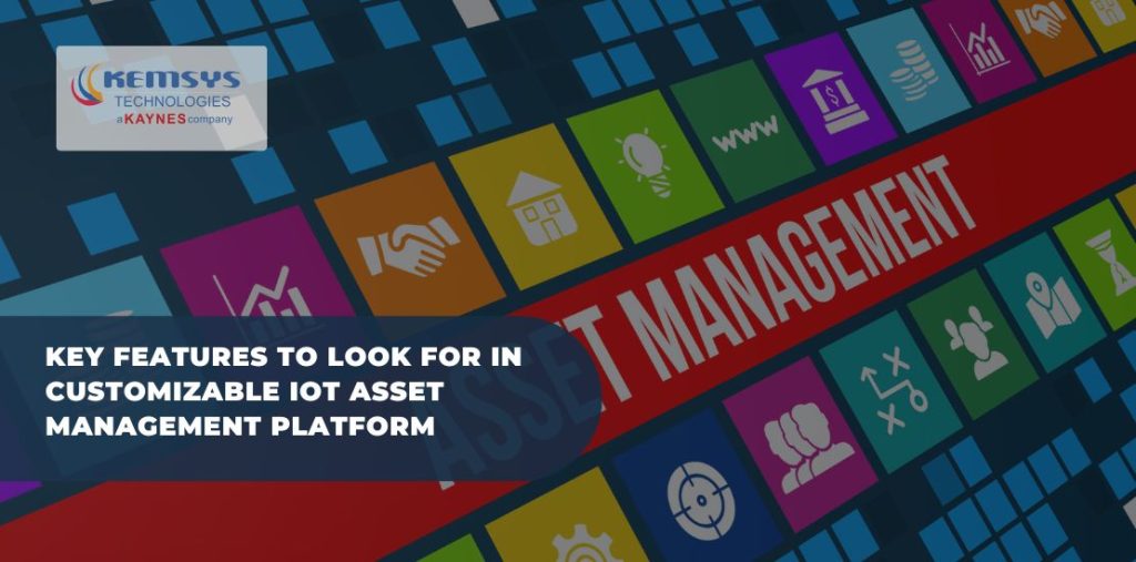 Key Features in a Customizable IoT Asset Management | Kemsys